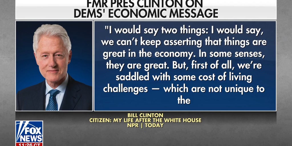 Bill Clinton: Dems can't keep saying the economy is 'great' | Fox News ...