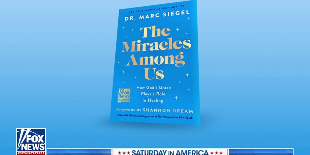 Dr. Marc Siegel previews new book ‘The Miracles Among Us’ | Fox News Video