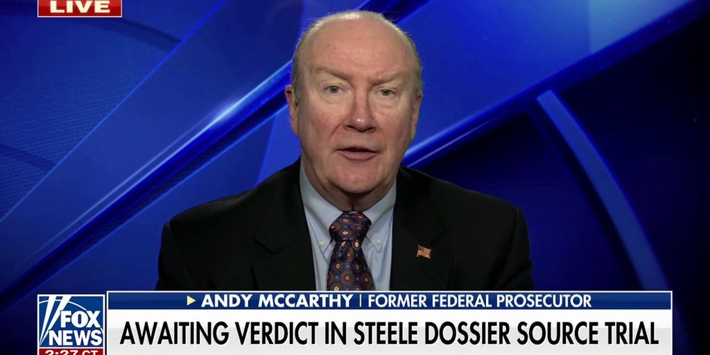 Andy McCarthy: 'Bottom line' of Steele dossier trial - Was the FBI ...