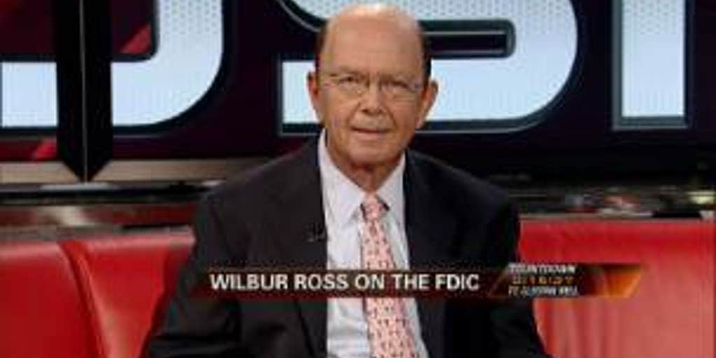 Wilbur Ross on FDIC | Fox Business Video