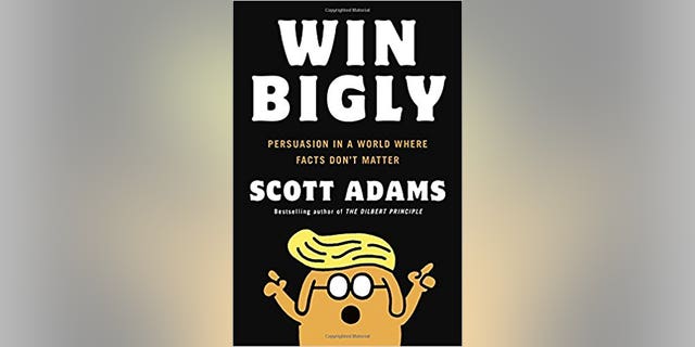 'Win Bigly' by Scott Adams | Fox News
